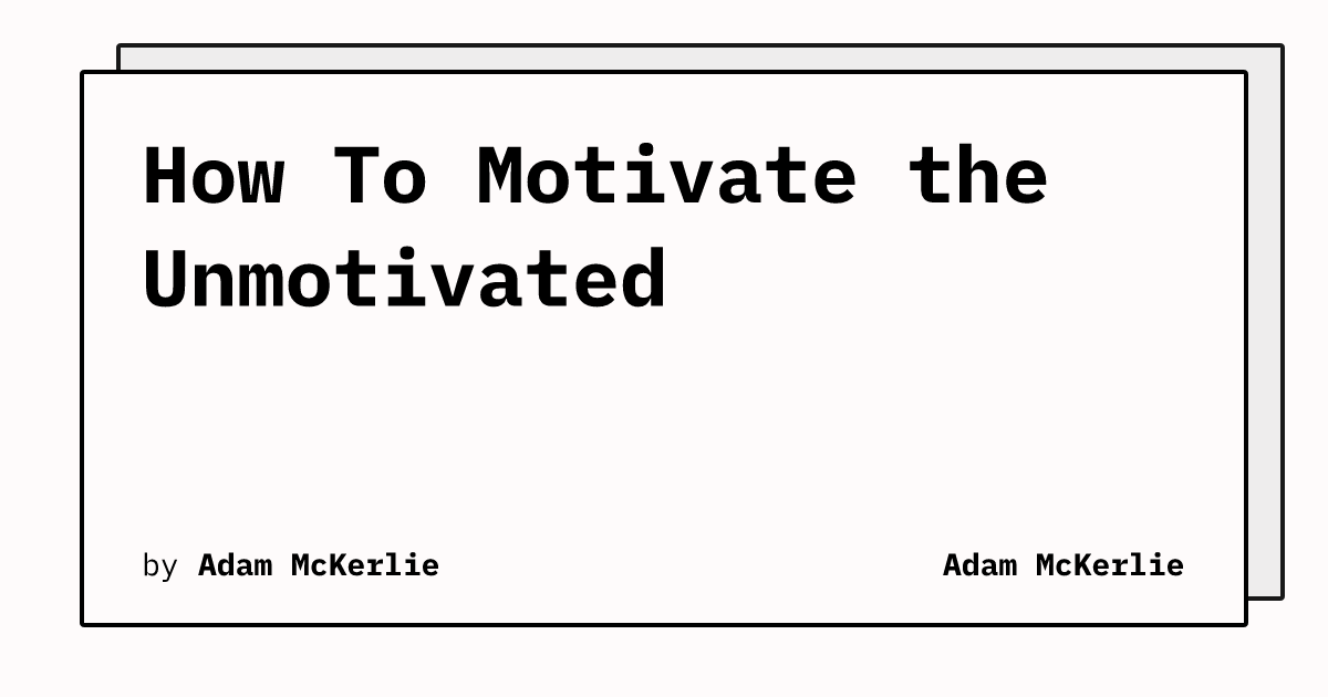 How To Motivate the Unmotivated